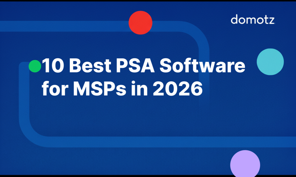 10 Best PSA Software for MSPs in 2026 | Domotz